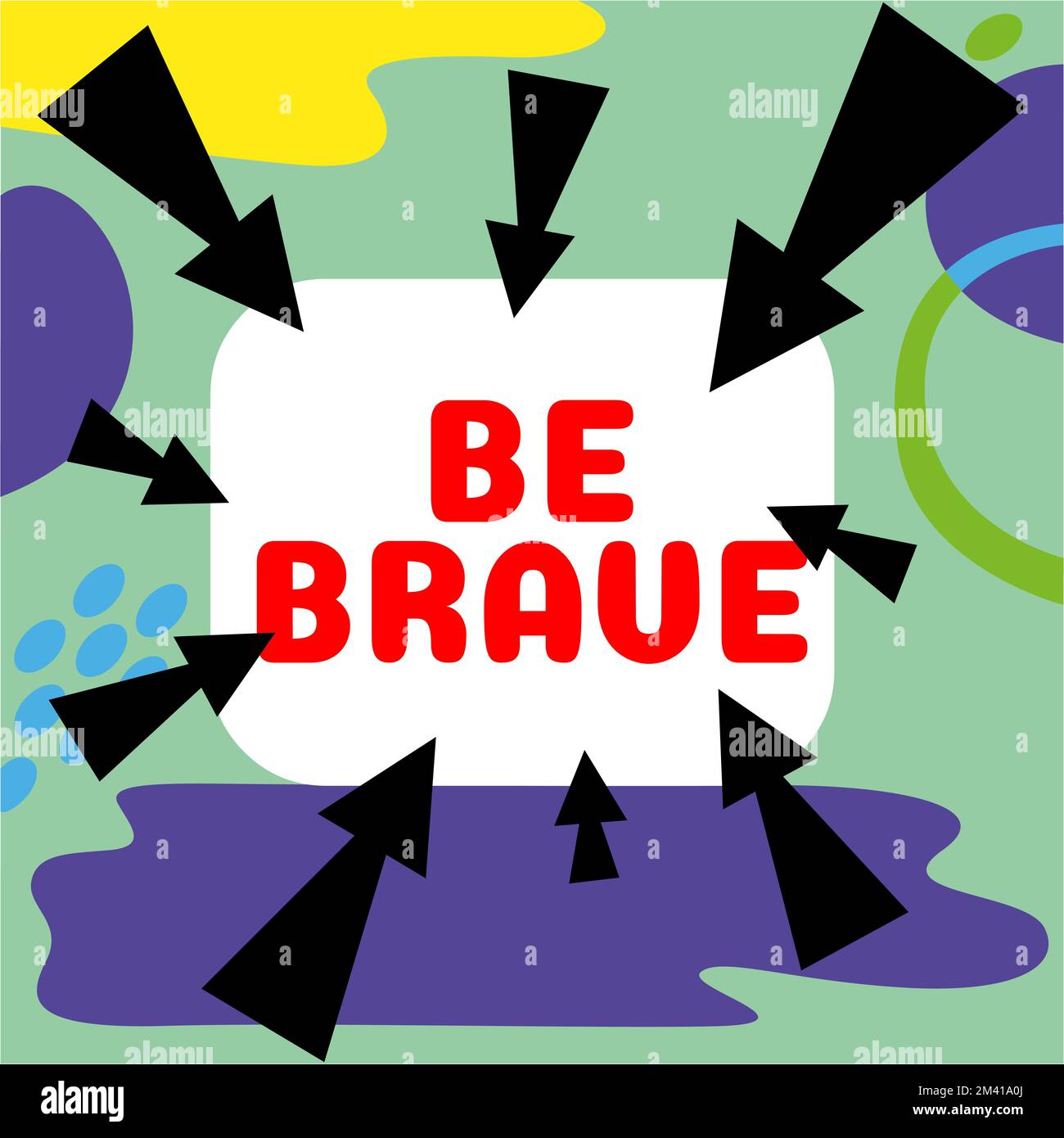 Text sign showing Be Brave. Word Written on ready to face and endure ...