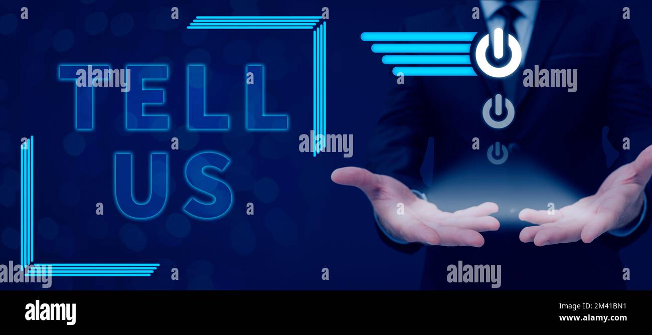 Text sign showing Tell Us. Conceptual photo Telling your personal ...