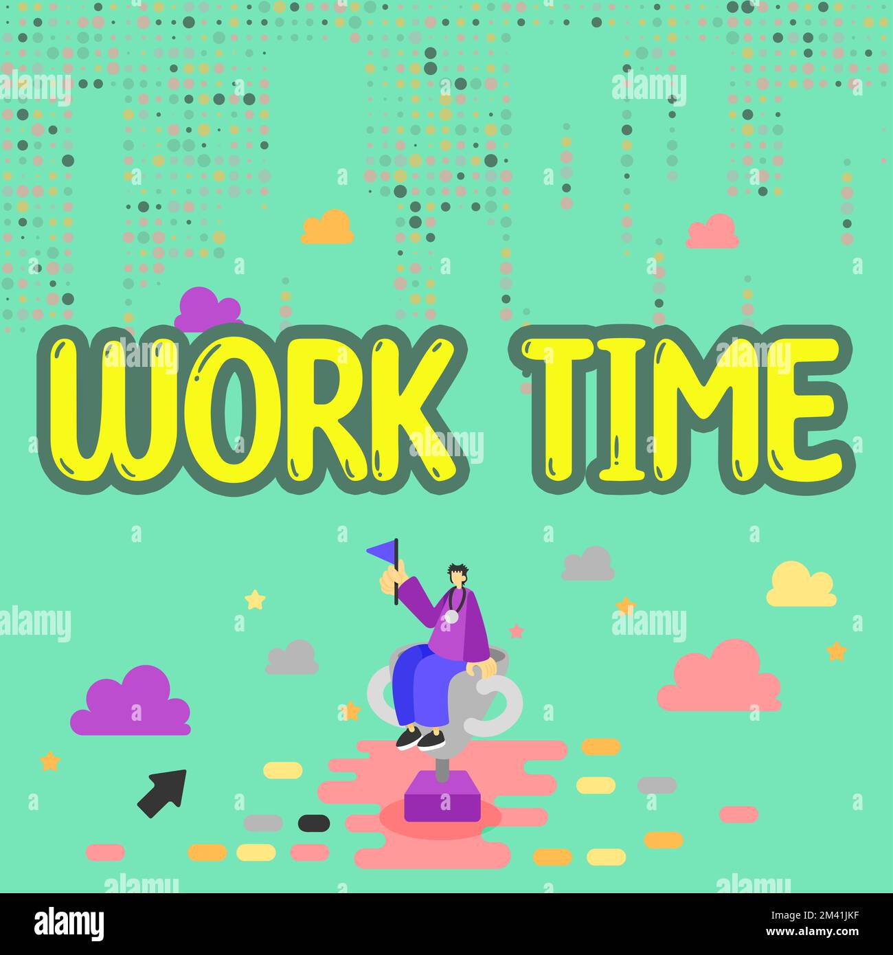 Sign displaying Work Time. Business approach period starts when ...