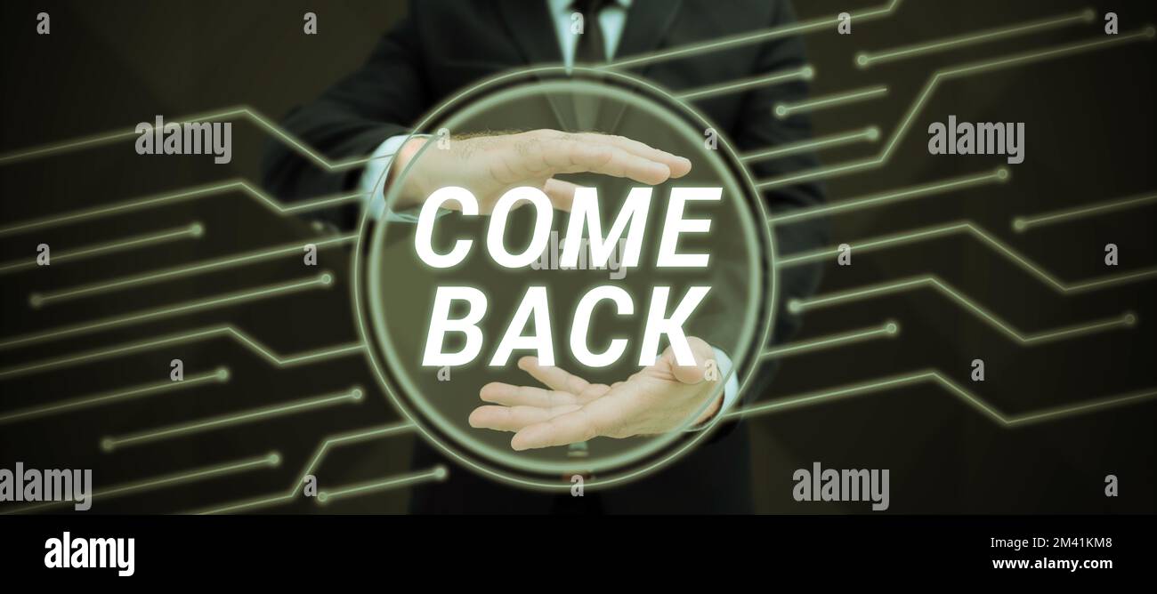 Inspiration showing sign Come Back. Business approach asking for a ...