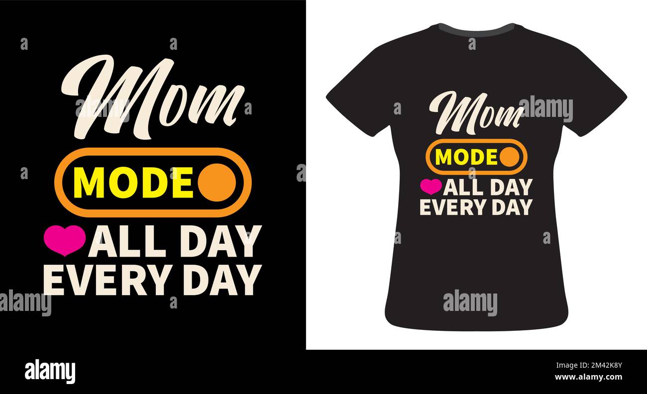 Mom mode all day every day mother's day typography illustration for t ...