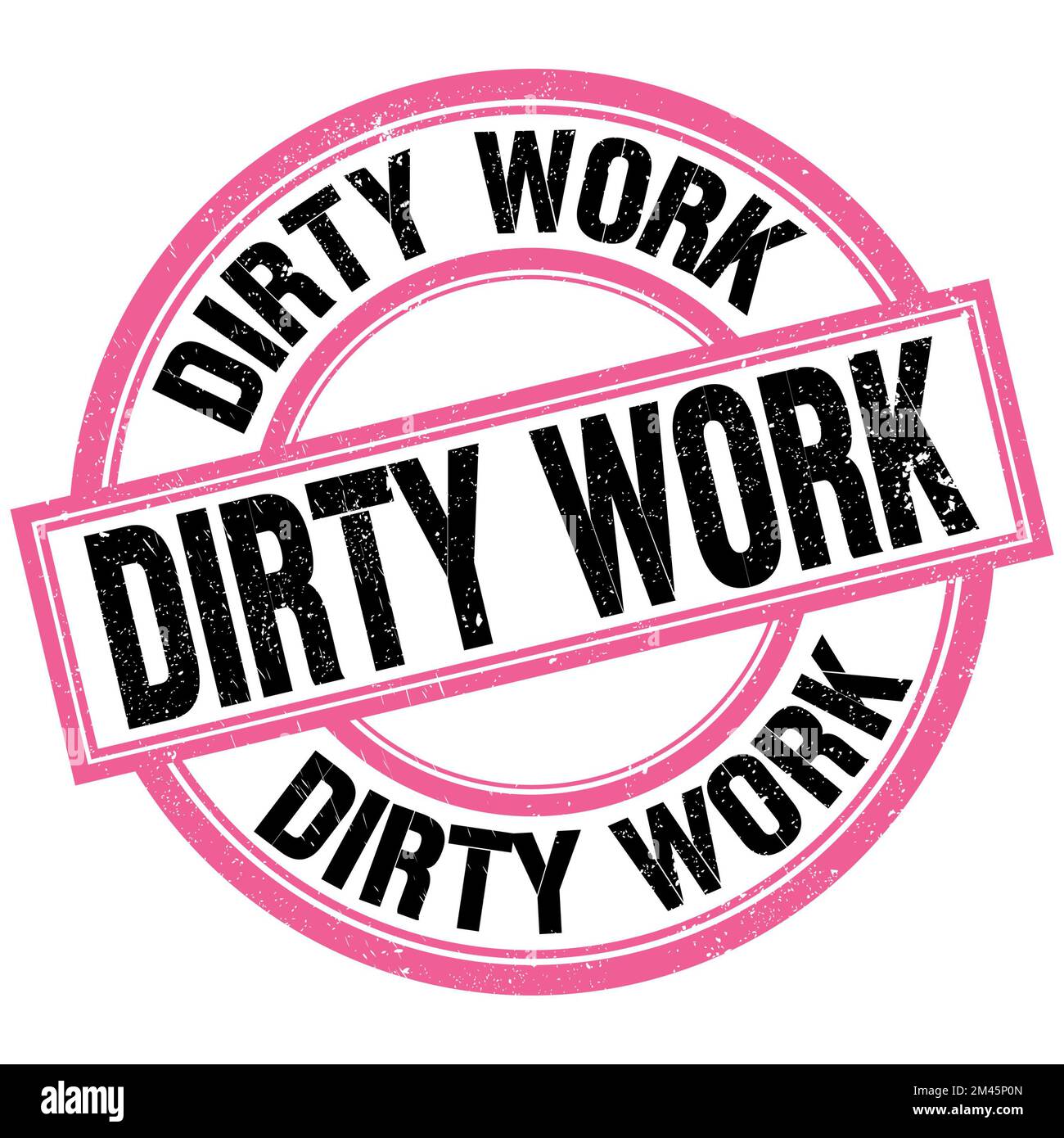 DIRTY WORK text written on pink-black round stamp sign Stock Photo - Alamy
