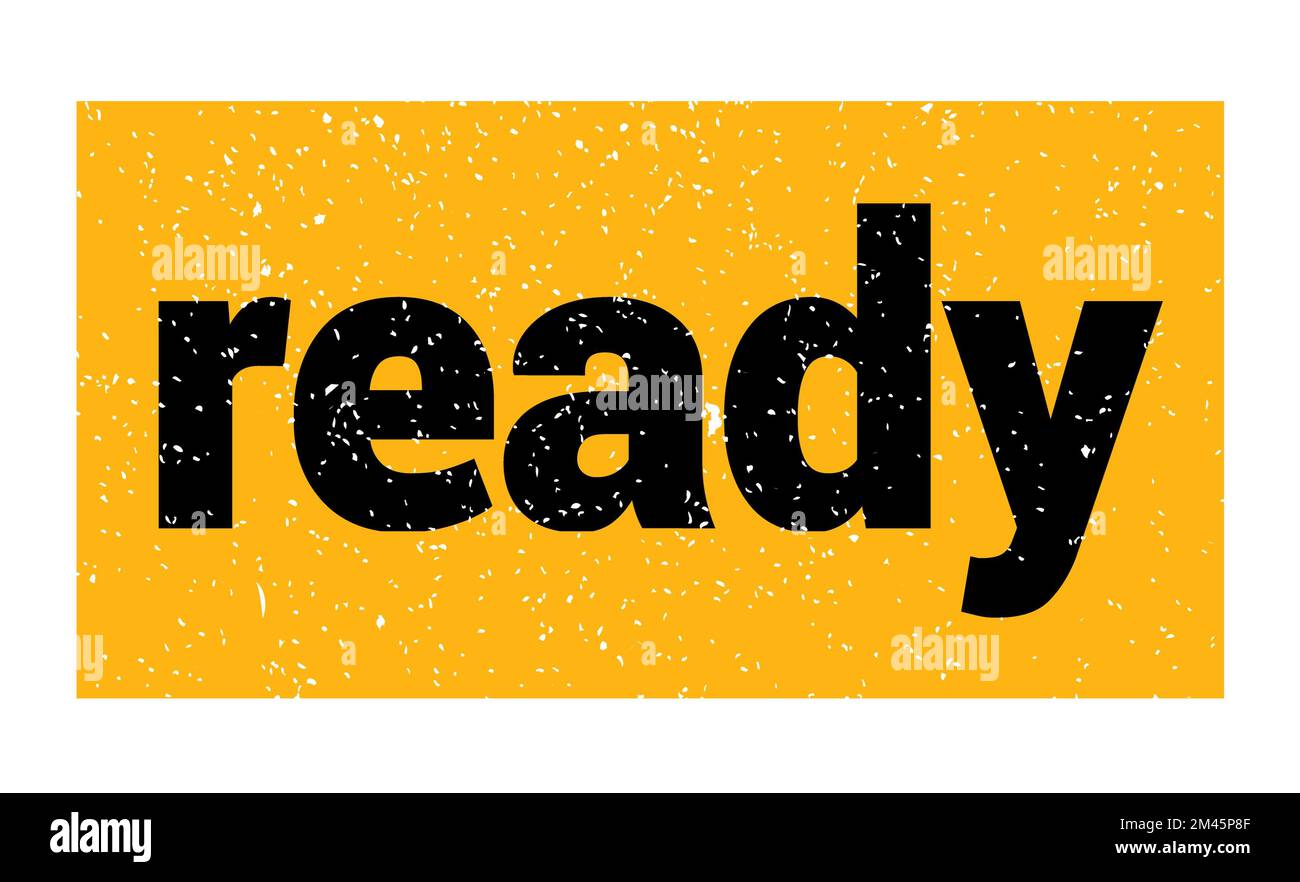 ready text written on yellow-black grungy stamp sign Stock Photo - Alamy