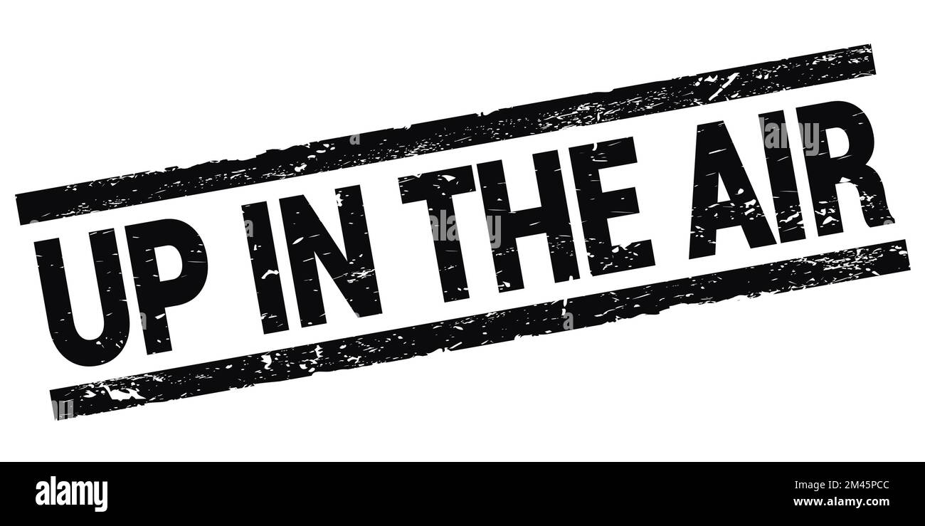 UP IN THE AIR text written on black rectangle stamp sign Stock Photo ...