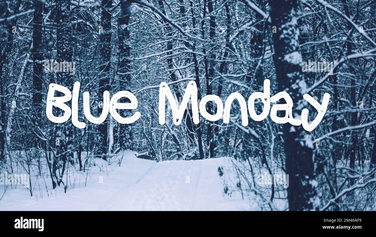 Blue monday text on cold winter snow forest background. Blue Monday in ...