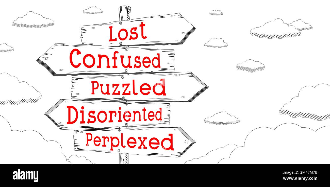 Lost, confused, puzzled, disoriented, perplexed - outline signpost with ...
