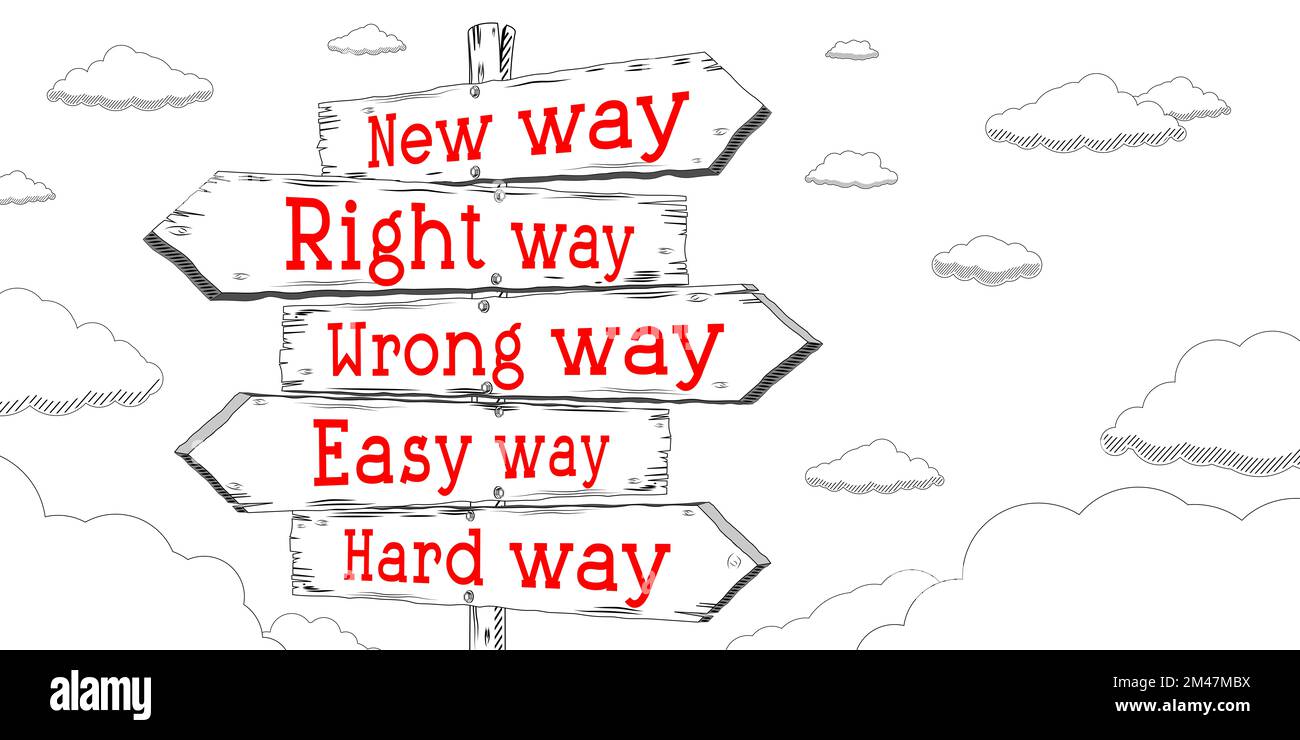 New way, right way, wrong way, easy way, hard way - outline signpost ...