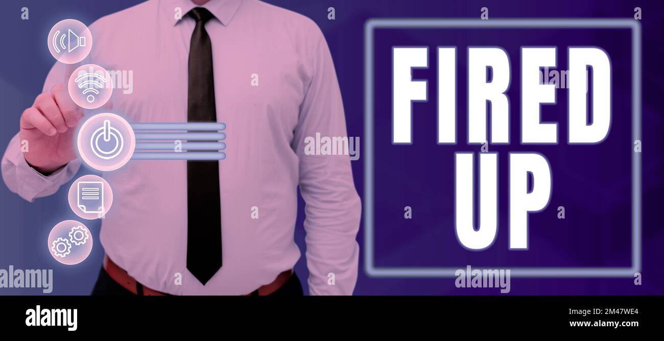 Inspiration showing sign Fired Up. Internet Concept means that someone ...