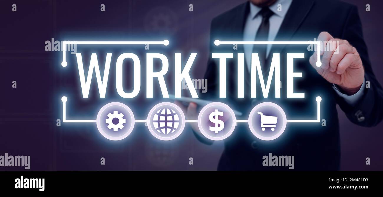 Sign displaying Work Time. Conceptual photo period starts when ...