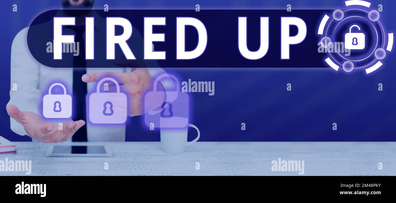 Sign displaying Fired Up. Business approach means that someone ...