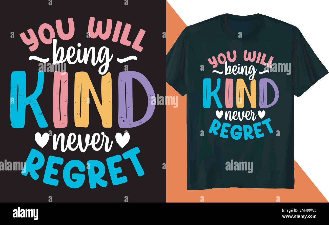 A cute print with text "you will being kind never regret " for a t ...