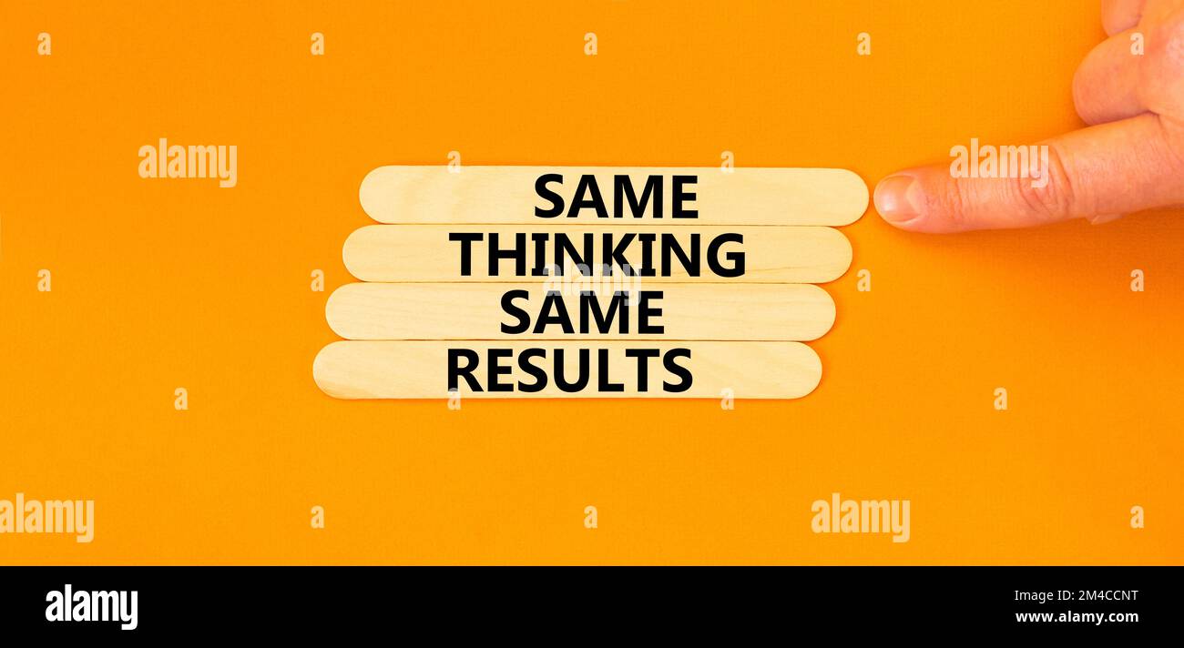 Same thinking and results symbol. Concept word Same thinking same ...