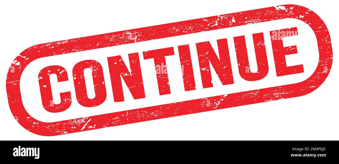 CONTINUE, text on red rectangle stamp sign Stock Photo - Alamy