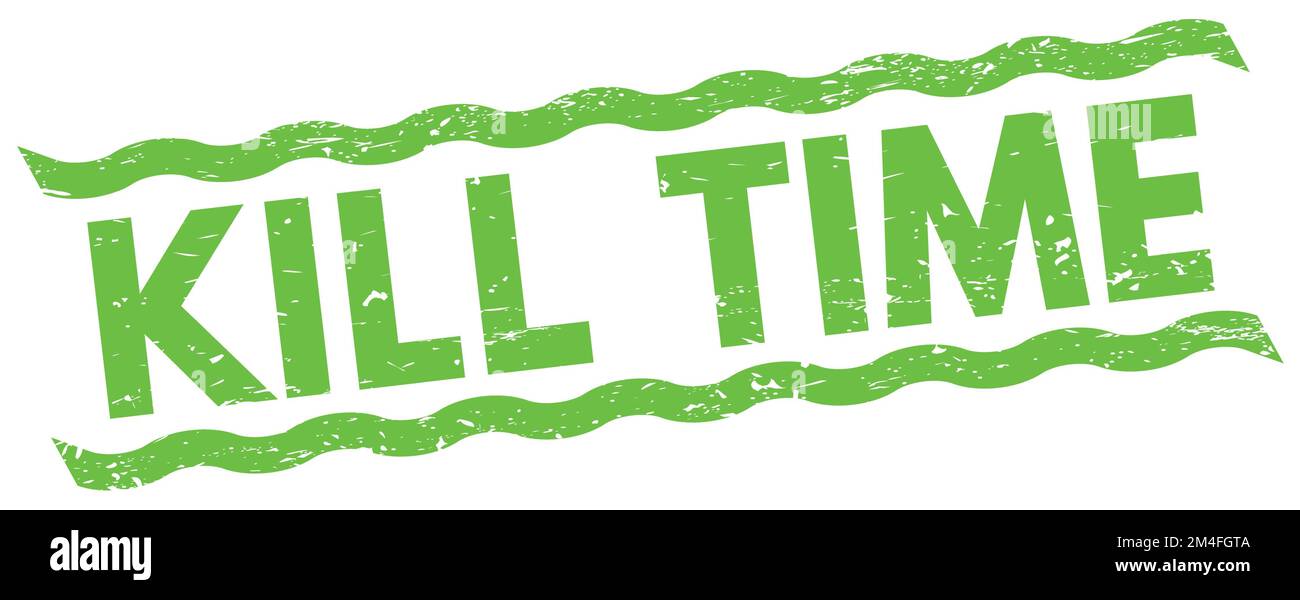 KILL TIME text written on green lines stamp sign Stock Photo - Alamy