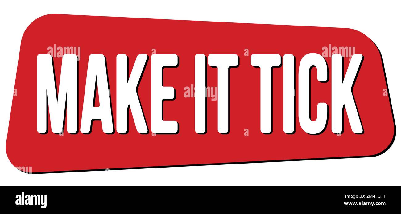 MAKE IT TICK text written on red trapeze stamp sign Stock Photo - Alamy