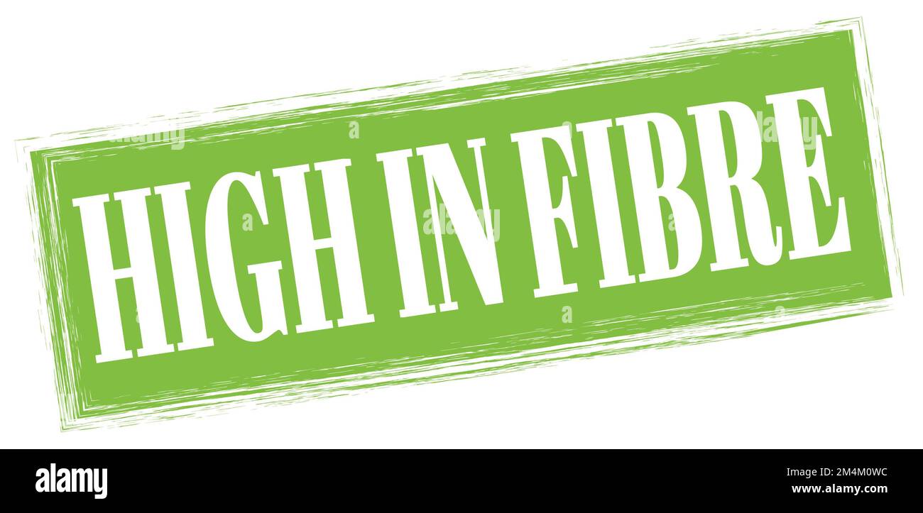 HIGH IN FIBRE text written on green rectangle stamp sign Stock Photo ...