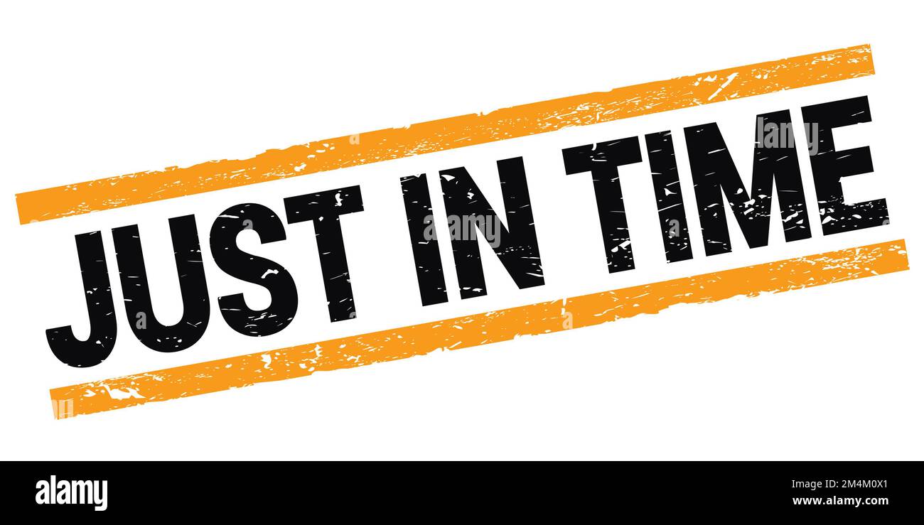 JUST IN TIME text written on black-orange rectangle stamp sign Stock Photo - Alamy