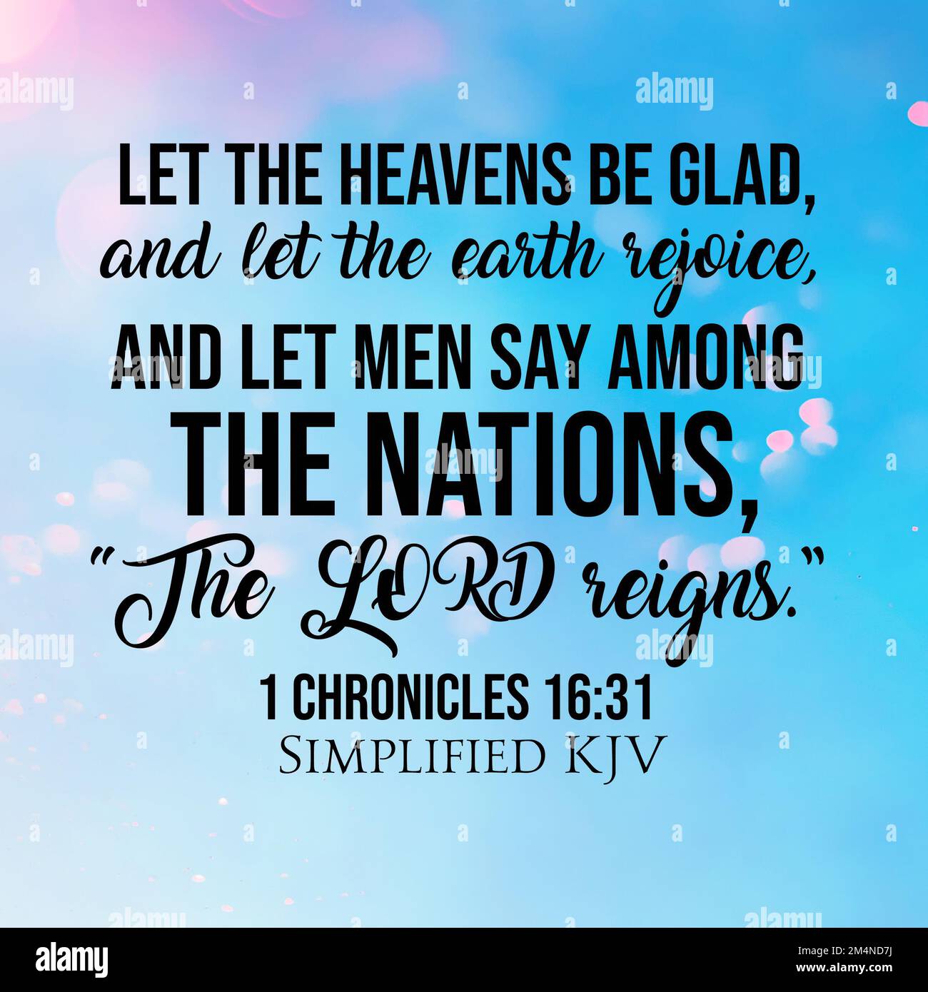 1 Chronicles 16:31 Let the heavens be glad and let the earth rejoice ...