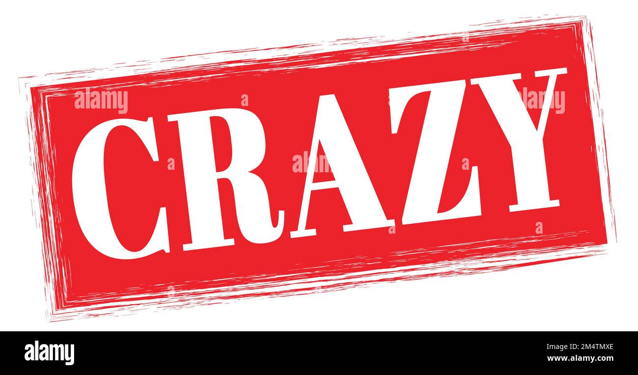 CRAZY text written on red rectangle stamp sign Stock Photo - Alamy