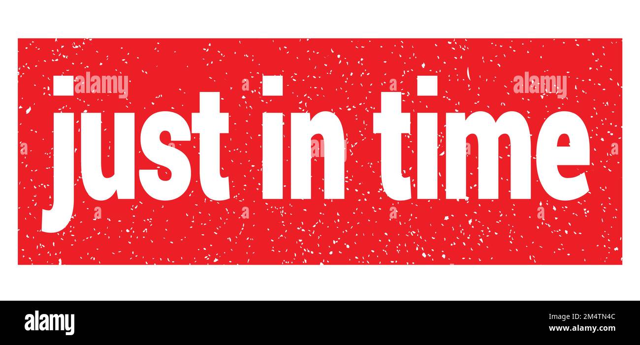 just in time text written on red grungy stamp sign Stock Photo - Alamy