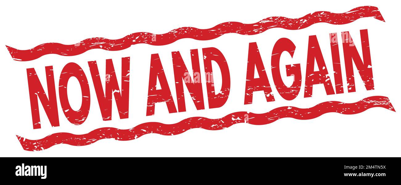 NOW AND AGAIN text written on red lines stamp sign Stock Photo - Alamy
