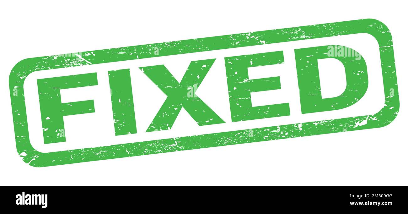 FIXED text written on green rectangle stamp sign Stock Photo - Alamy