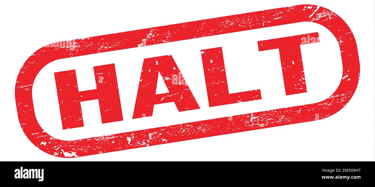 HALT, text written on red rectangle stamp sign Stock Photo - Alamy