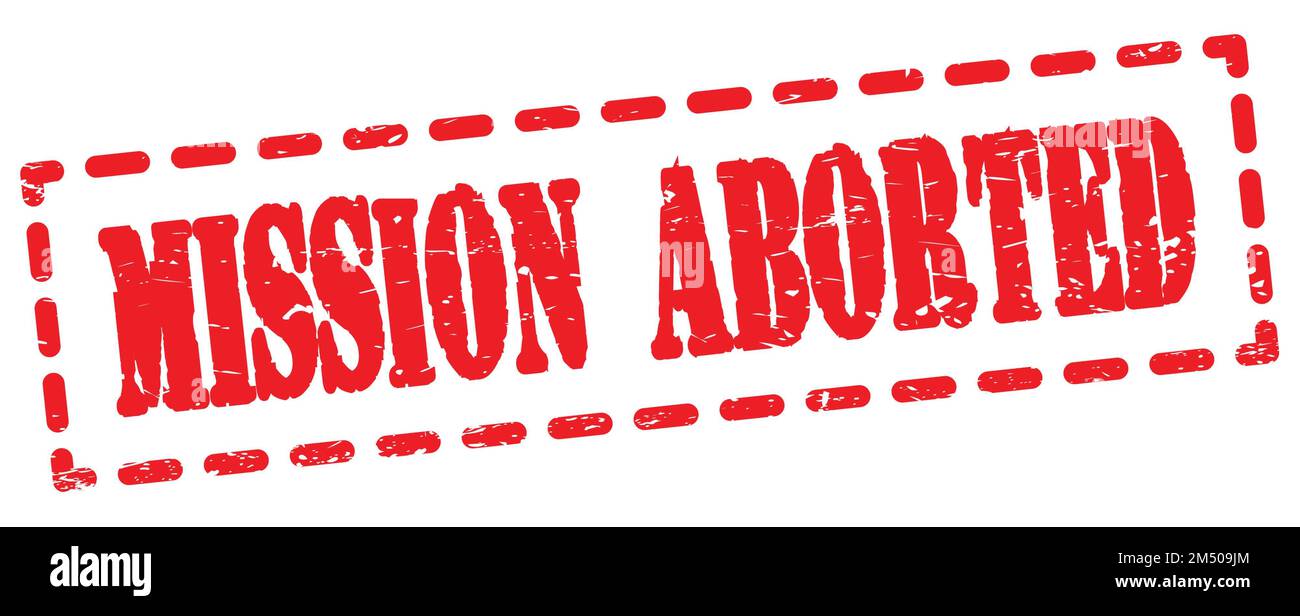 MISSION ABORTED text written on red dash stamp sign Stock Photo - Alamy