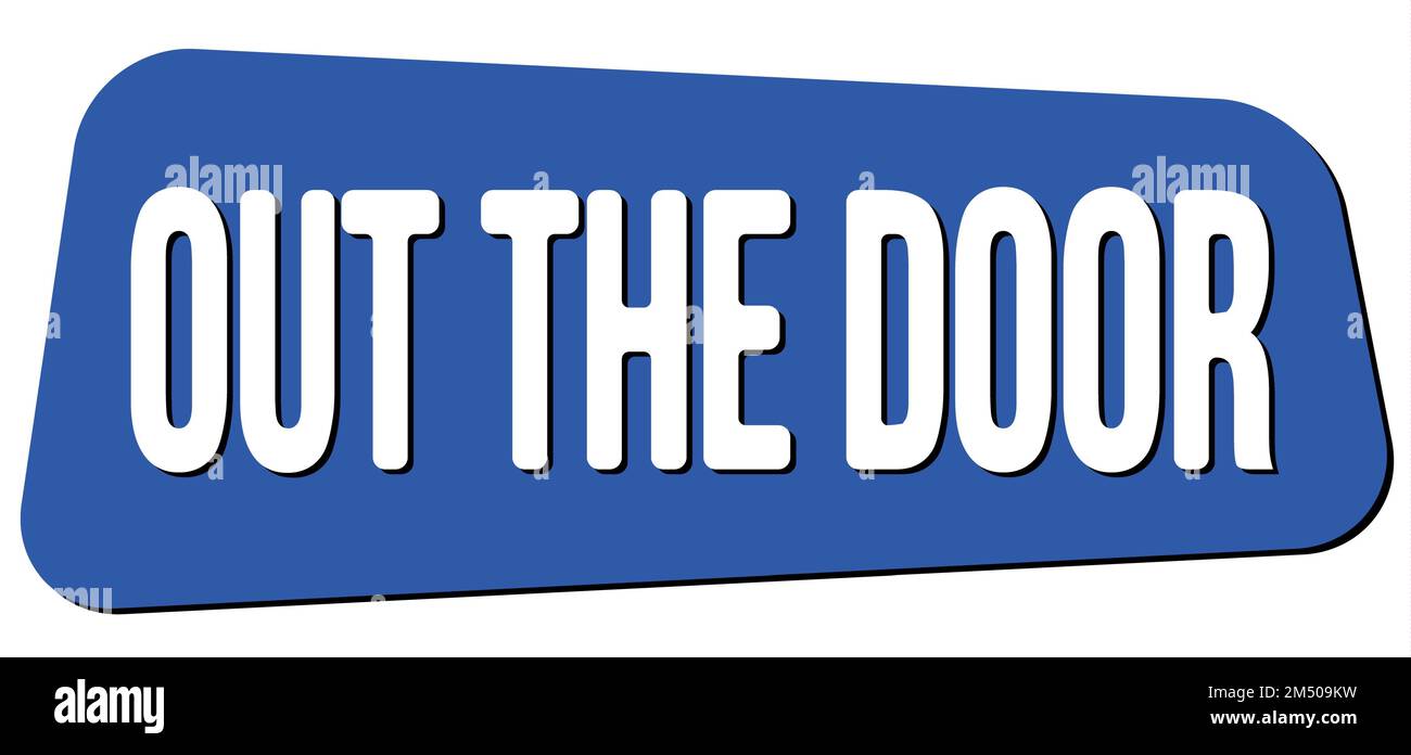 OUT THE DOOR text written on blue trapeze stamp sign Stock Photo - Alamy
