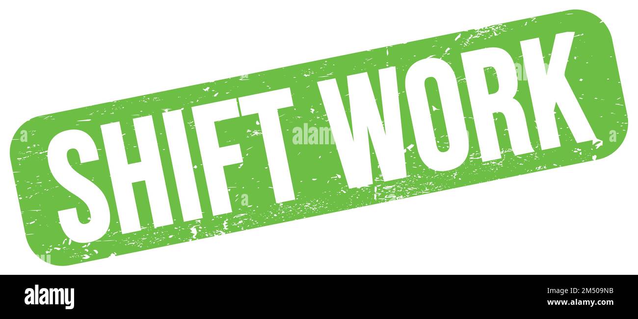 SHIFT WORK text written on green grungy stamp sign Stock Photo - Alamy