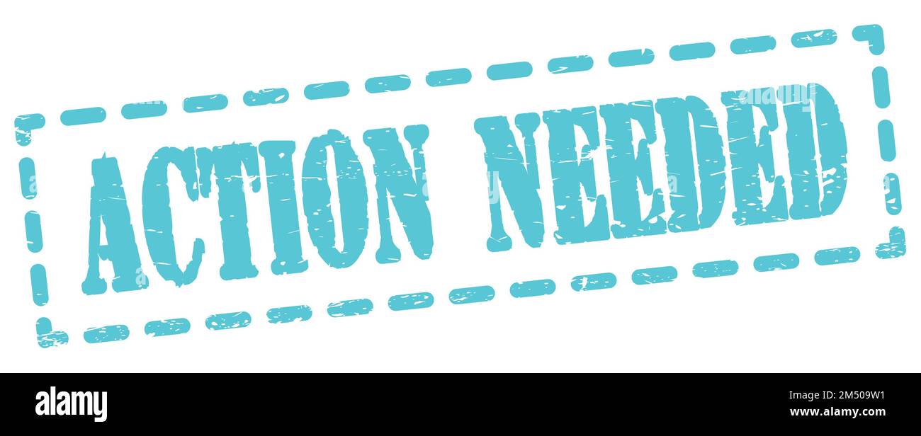 ACTION NEEDED text written on blue dash stamp sign Stock Photo - Alamy