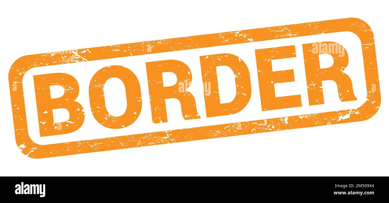 BORDER text written on orange rectangle stamp sign Stock Photo - Alamy