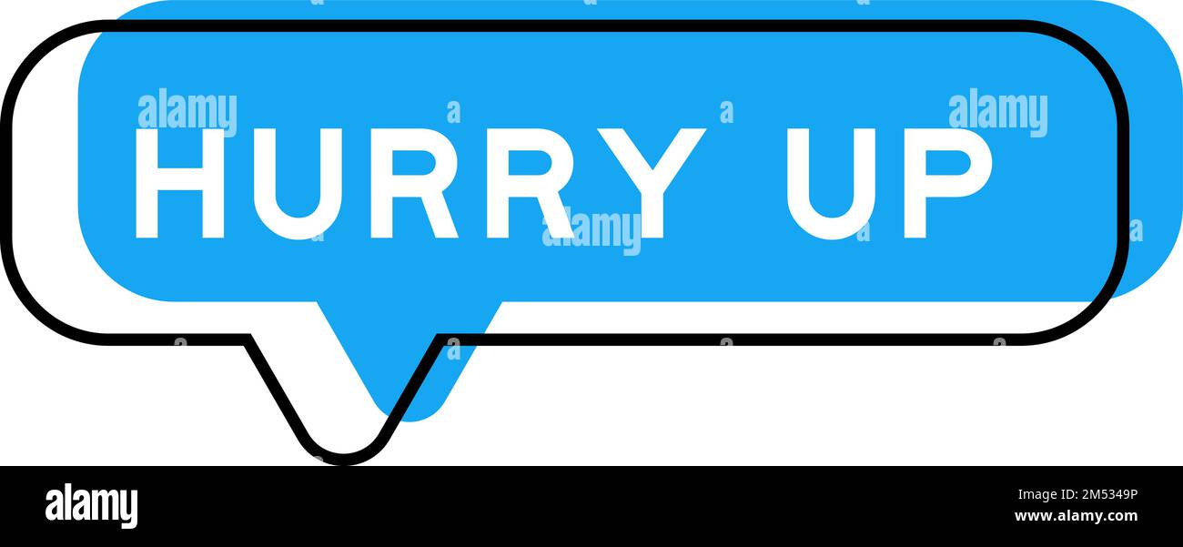 Speech banner and blue shade with word hurry up on white background ...