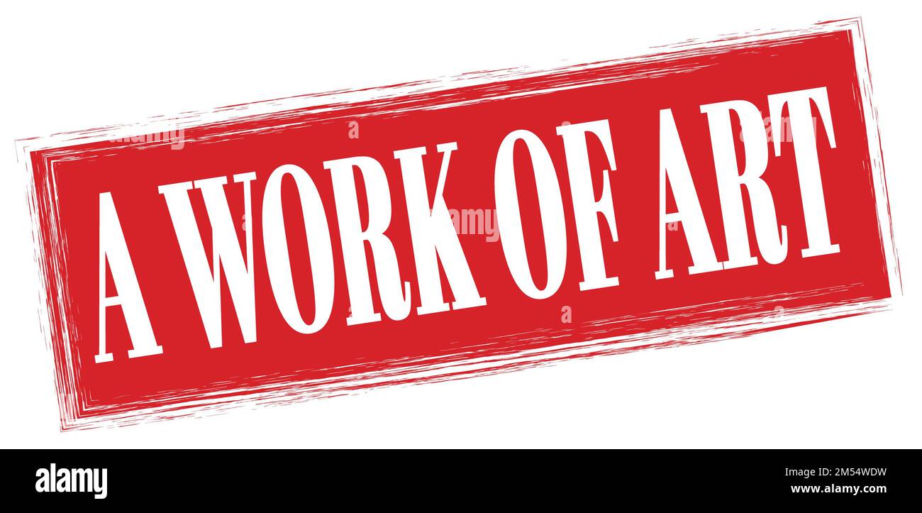A WORK OF ART text written on red rectangle stamp sign Stock Photo - Alamy