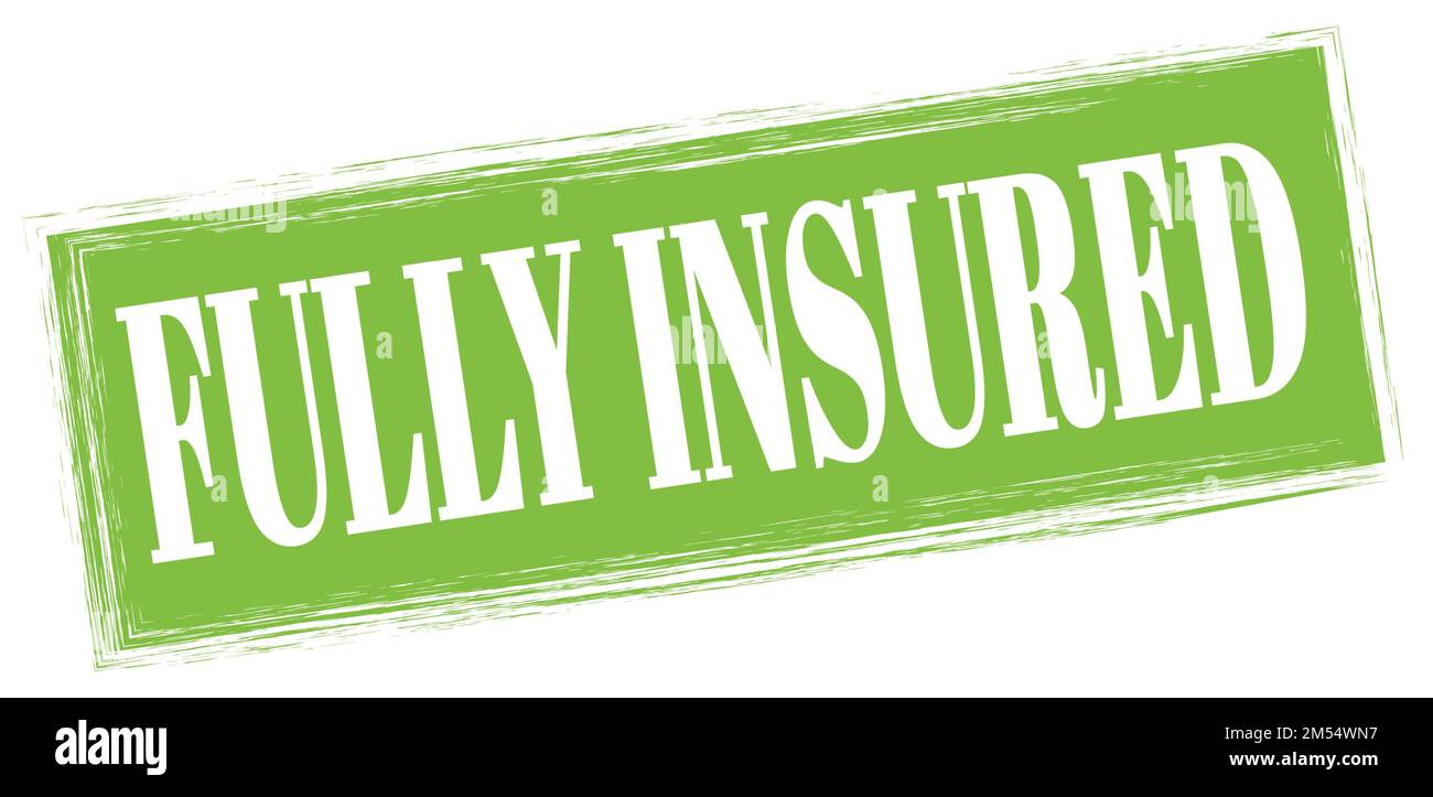 FULLY INSURED text written on green rectangle stamp sign Stock Photo ...