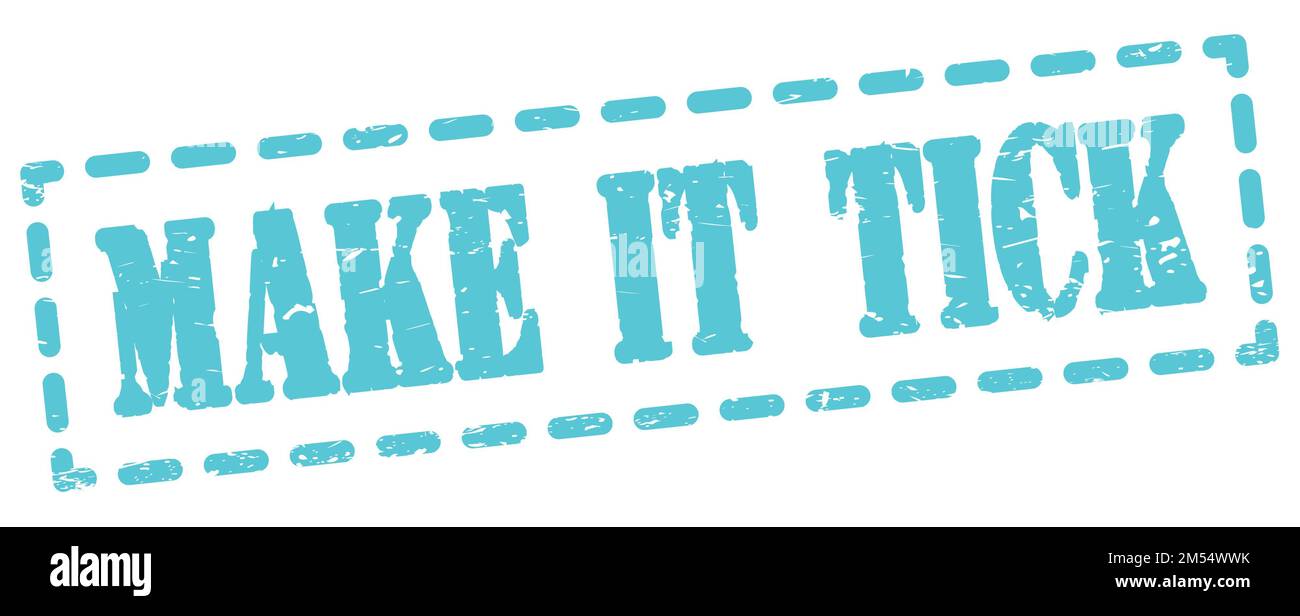 MAKE IT TICK text written on blue dash stamp sign Stock Photo - Alamy