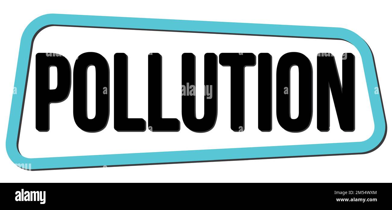 POLLUTION text written on blue-black trapeze stamp sign Stock Photo - Alamy