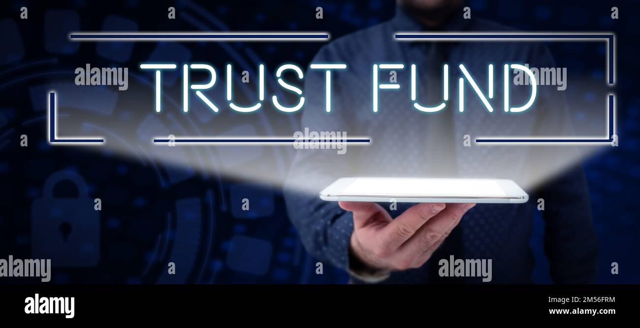 Conceptual caption Trust Fund. Word for money that is being held by the ...