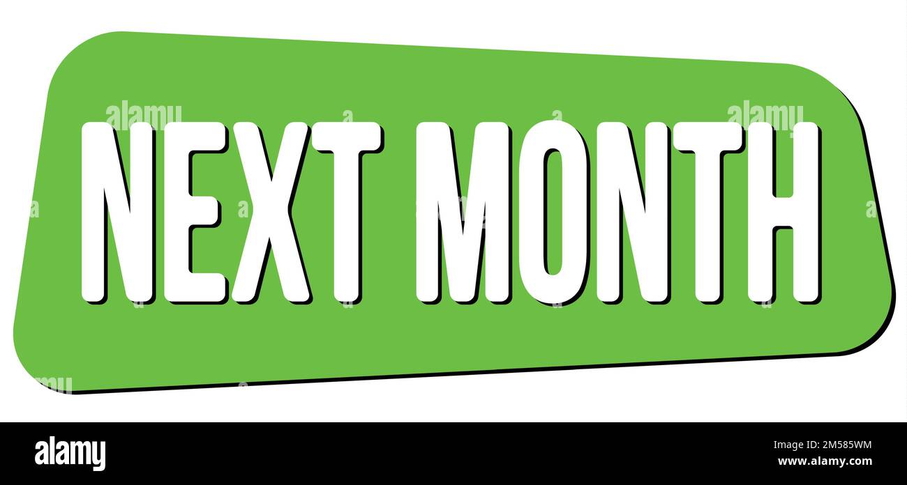 NEXT MONTH text written on green trapeze stamp sign Stock Photo - Alamy