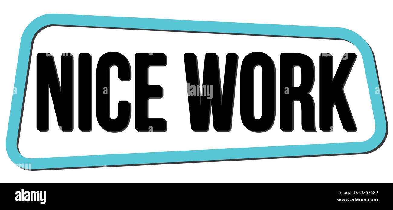 Nice work sign black hi-res stock photography and images - Alamy