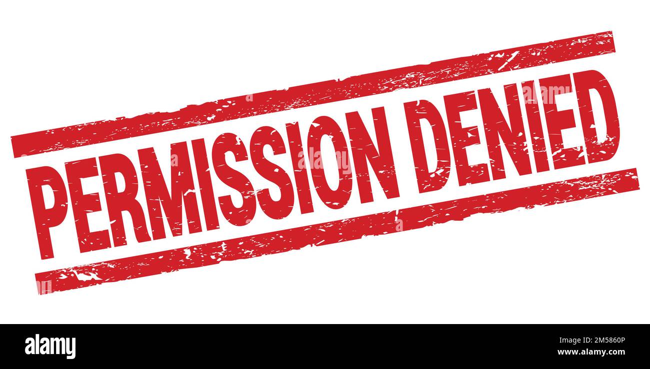 PERMISSION DENIED text written on red rectangle stamp sign Stock Photo ...