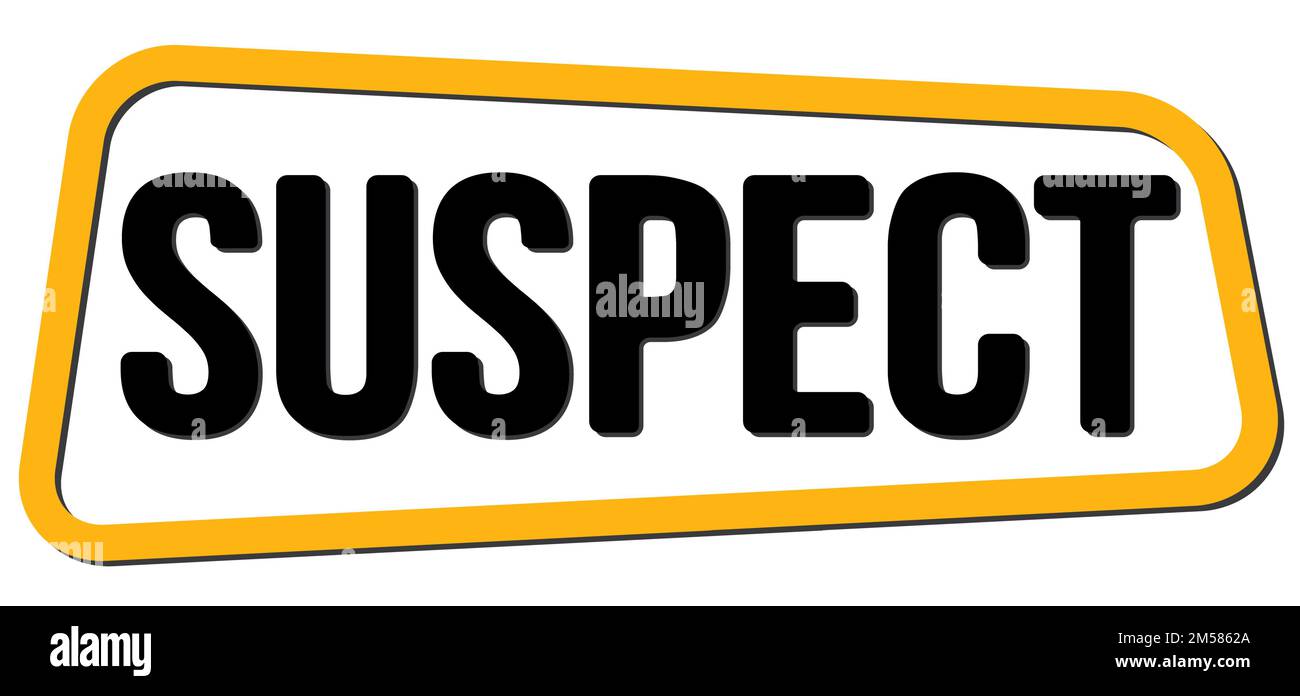SUSPECT text written on yellow-black trapeze stamp sign Stock Photo - Alamy
