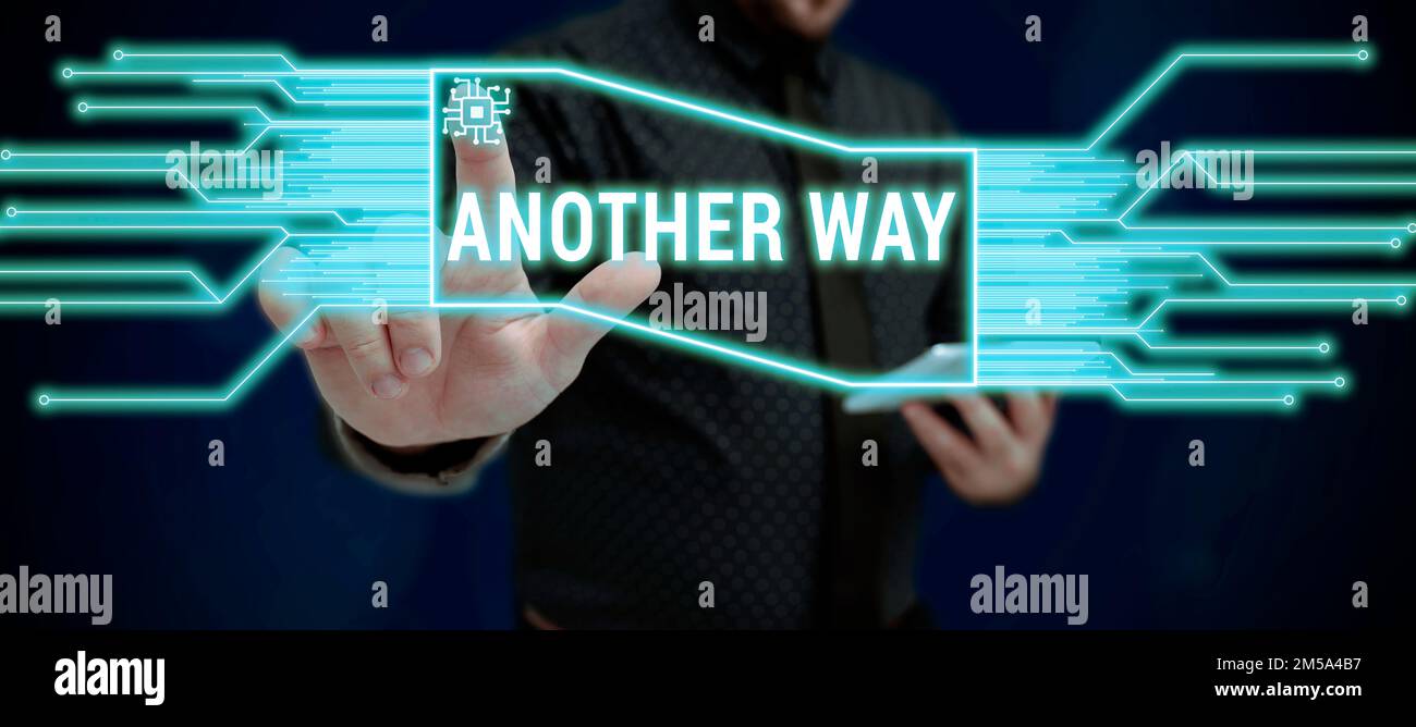 Sign displaying Another Way. Concept meaning way or another to refer to ...