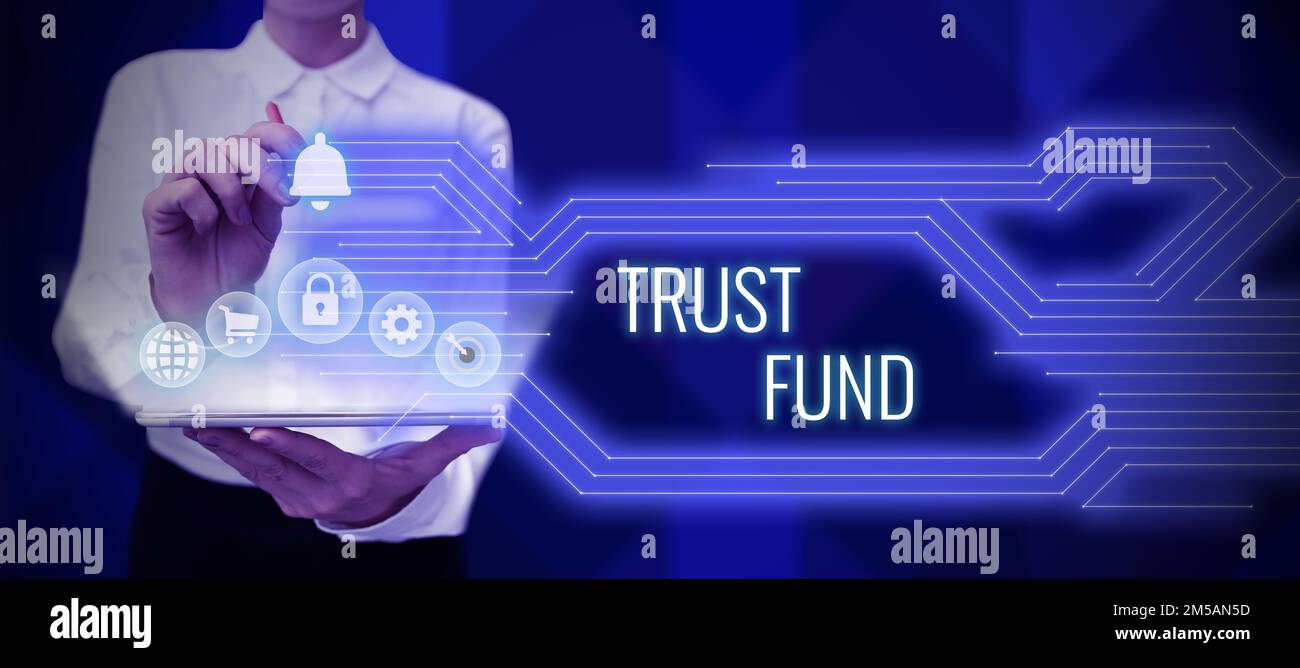 Conceptual display Trust Fund. Word for money that is being held by the ...