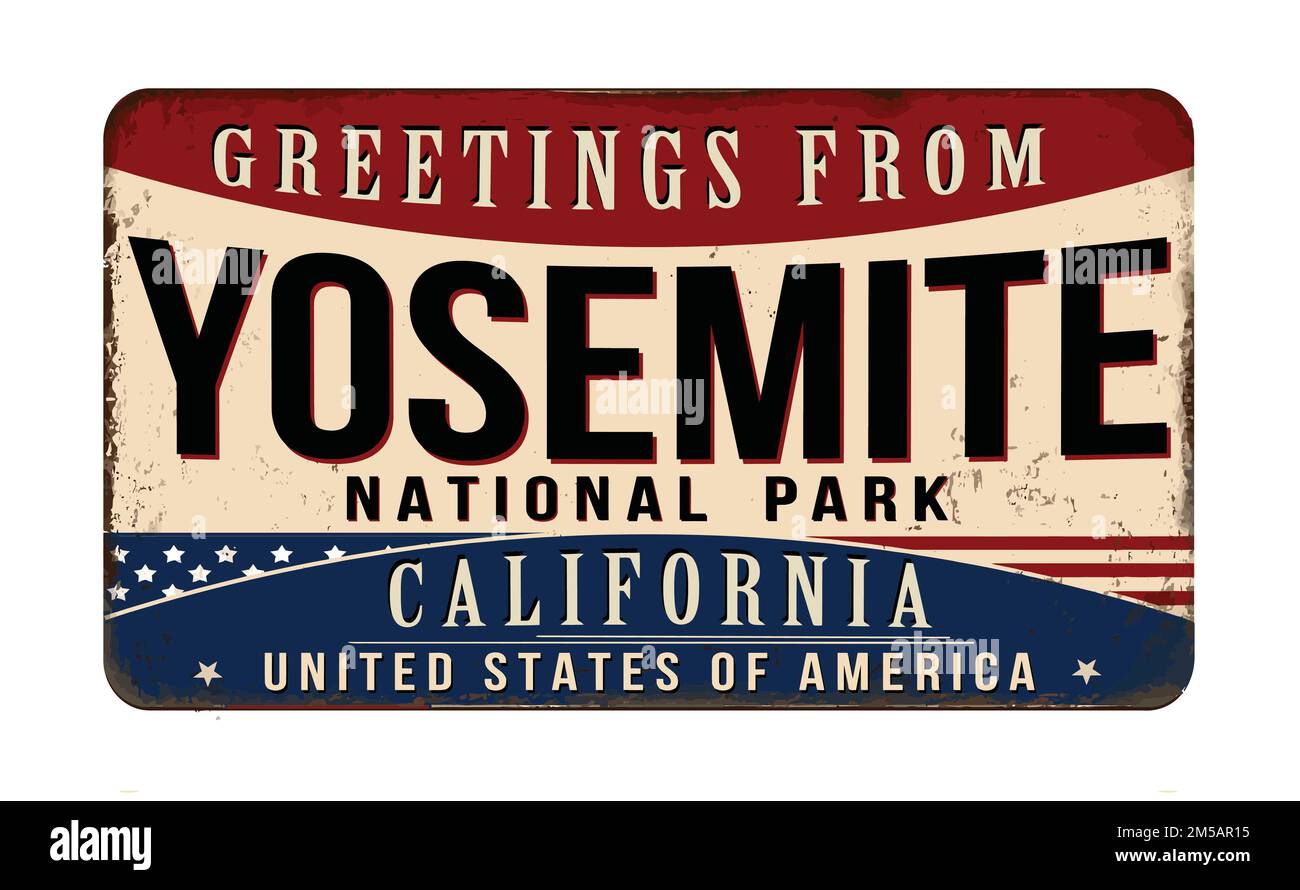 Greetings from Yosemite National Park vintage rusty metal sign on a ...