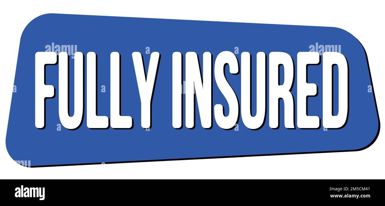 FULLY INSURED text written on blue trapeze stamp sign Stock Photo - Alamy
