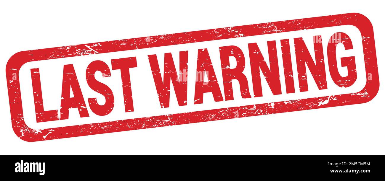 LAST WARNING text written on red rectangle stamp sign Stock Photo - Alamy