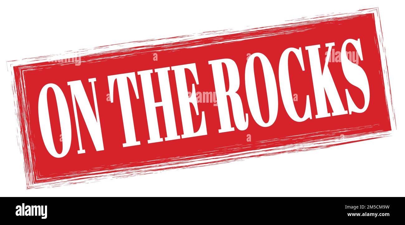 ON THE ROCKS text written on red rectangle stamp sign Stock Photo - Alamy