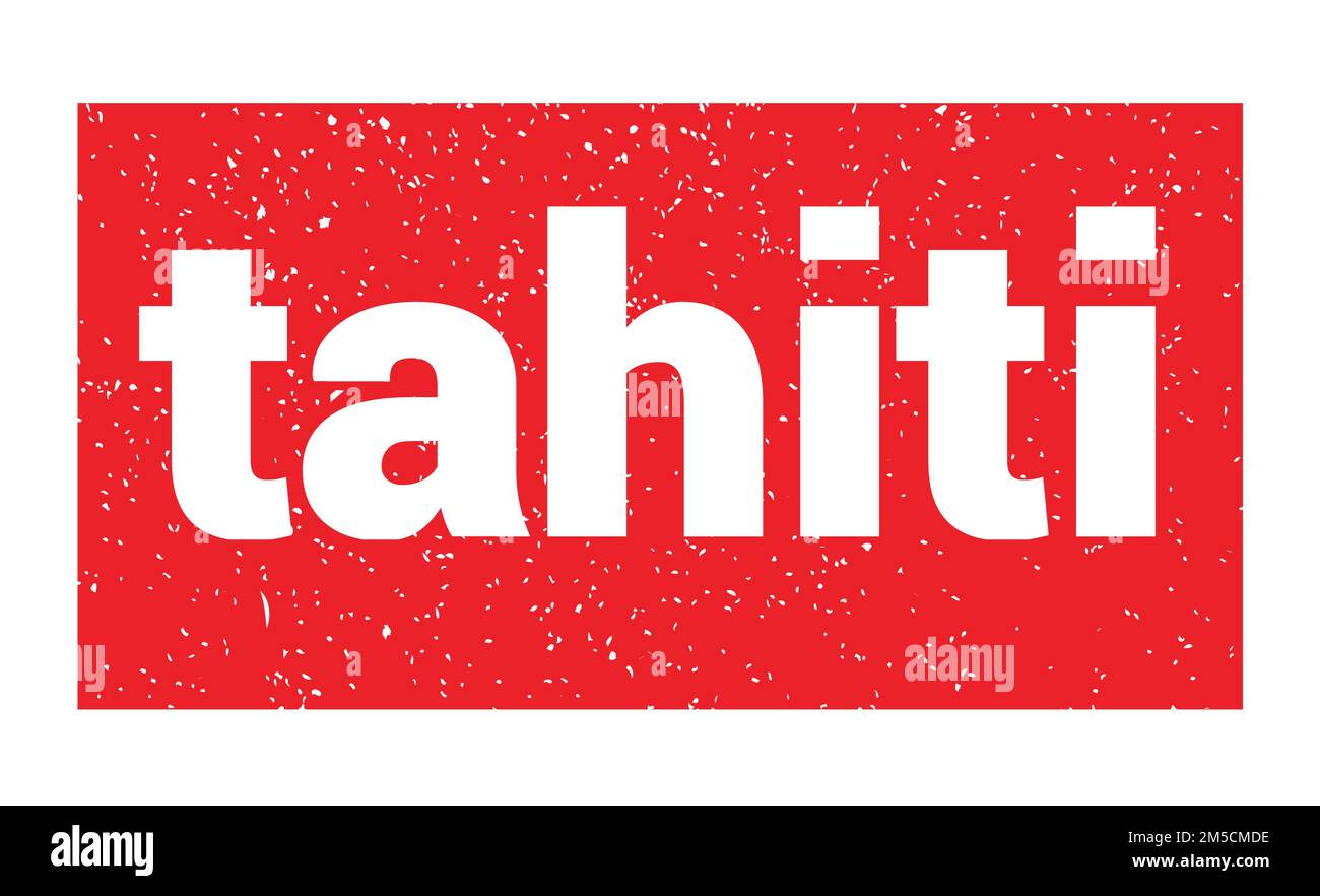 tahiti text written on red grungy stamp sign Stock Photo - Alamy