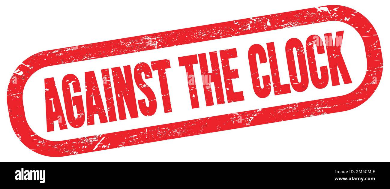 AGAINST THE CLOCK, text on red rectangle stamp sign Stock Photo - Alamy